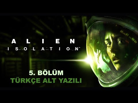 Alien Isolation 5. Bölüm [Türkçe alt yazılı]