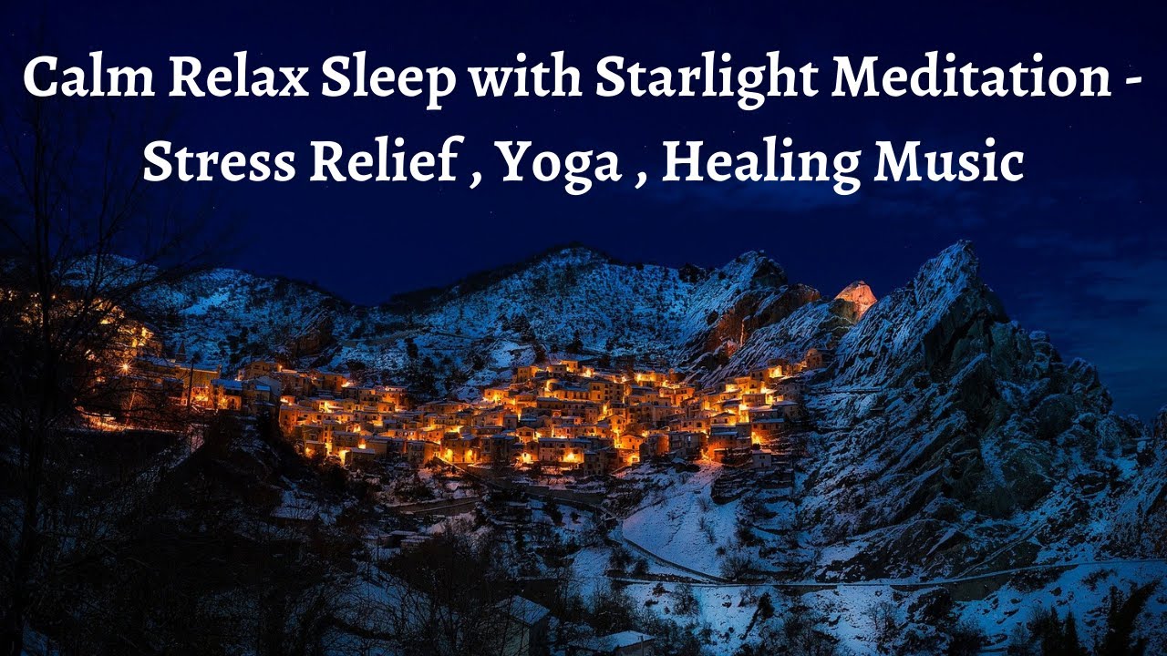 Calm Relax Sleep with Starlight Meditation - Stress Relief , Yoga ...