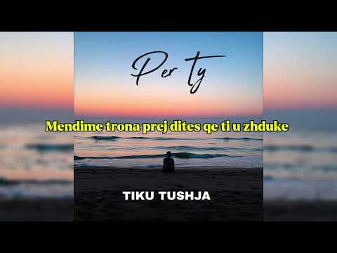Tiku Tushja - per ty ( official video lyrics)