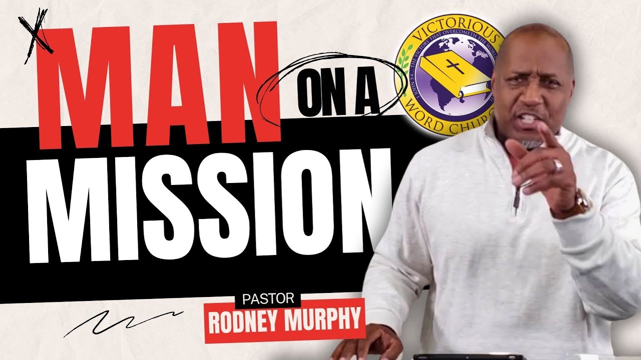 Man On A Mission | Pastor Rodney Murphy | Victorious Word Church Bible ...