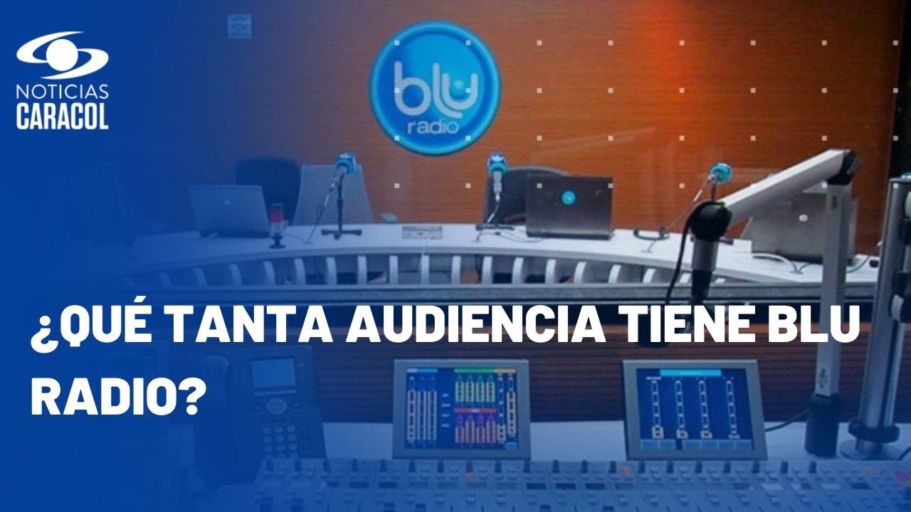 Blu Radio se afianza como la emisora hablada más escuchada en Colombia ...