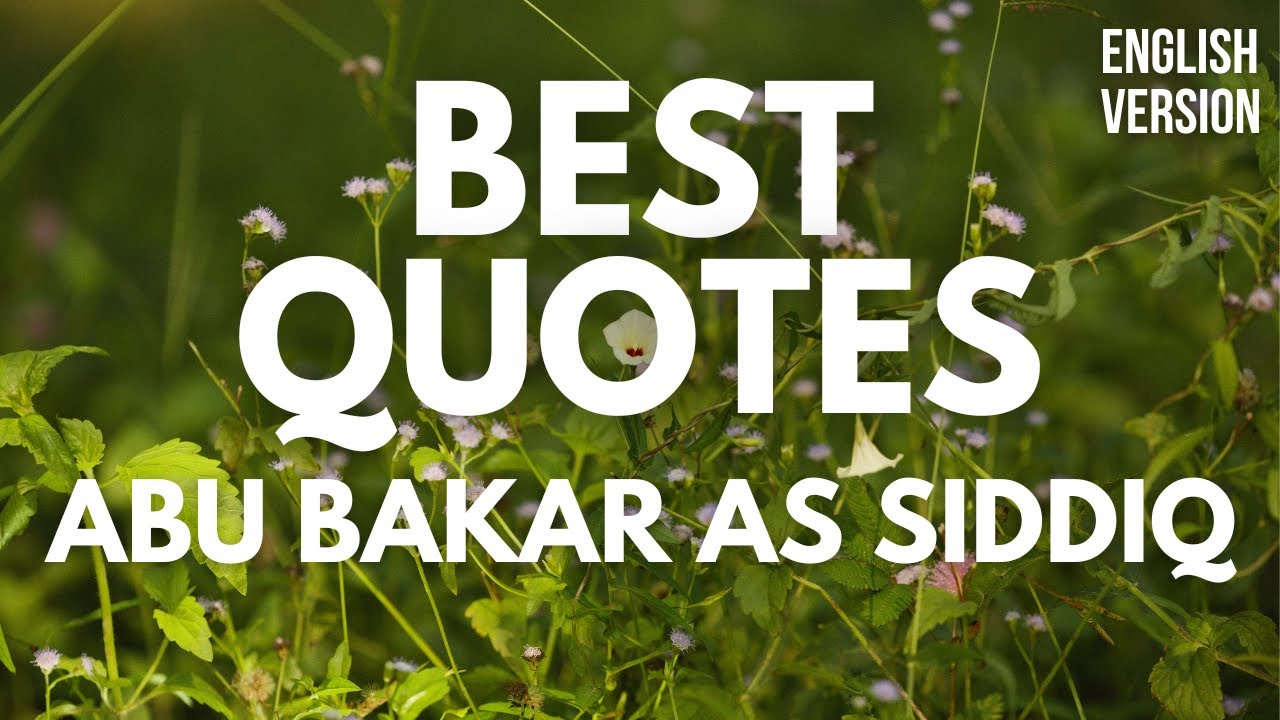 BEST QUOTES ABU BAKAR AS SIDDIQ ( ENGLISH VERSION) - YouTube