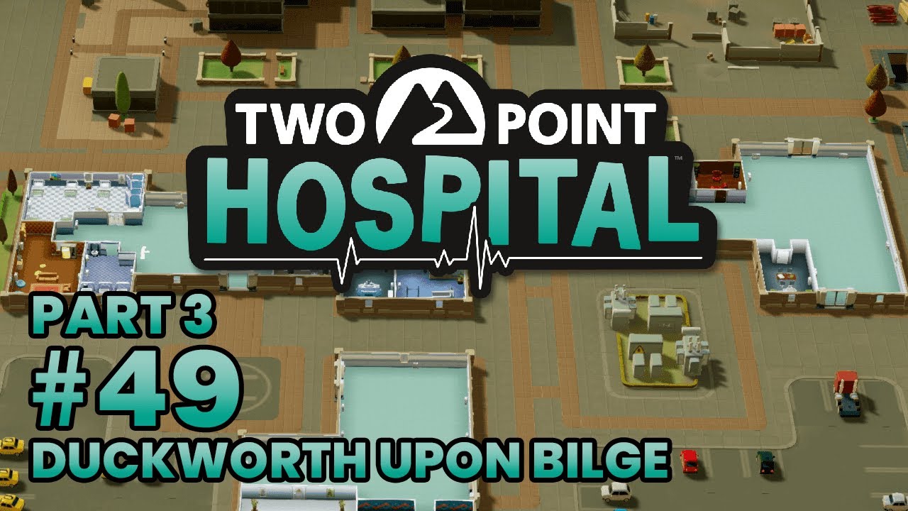 Two Point Hospital - #49 - Duck Upon Bilge - Part 3 - YouTube