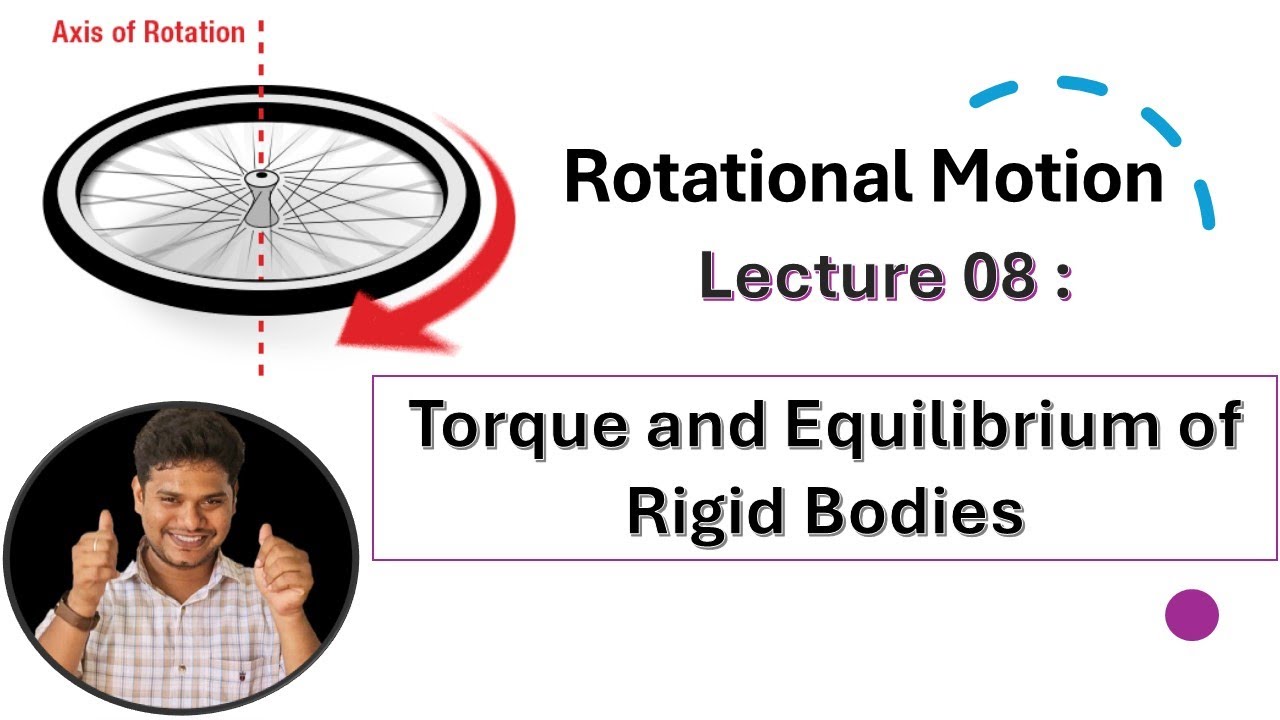Rotational Motion | Lecture 08 | Torque & Equilibrium of Rigid Bodies ...