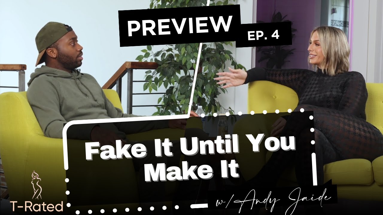 Fake it Til You Make It | T-Rated Podcast - YouTube