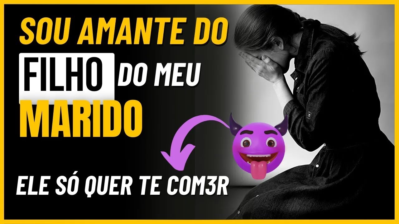 Sou Amante Do Filho Do Meu Marido TraiÇÃo Youtube