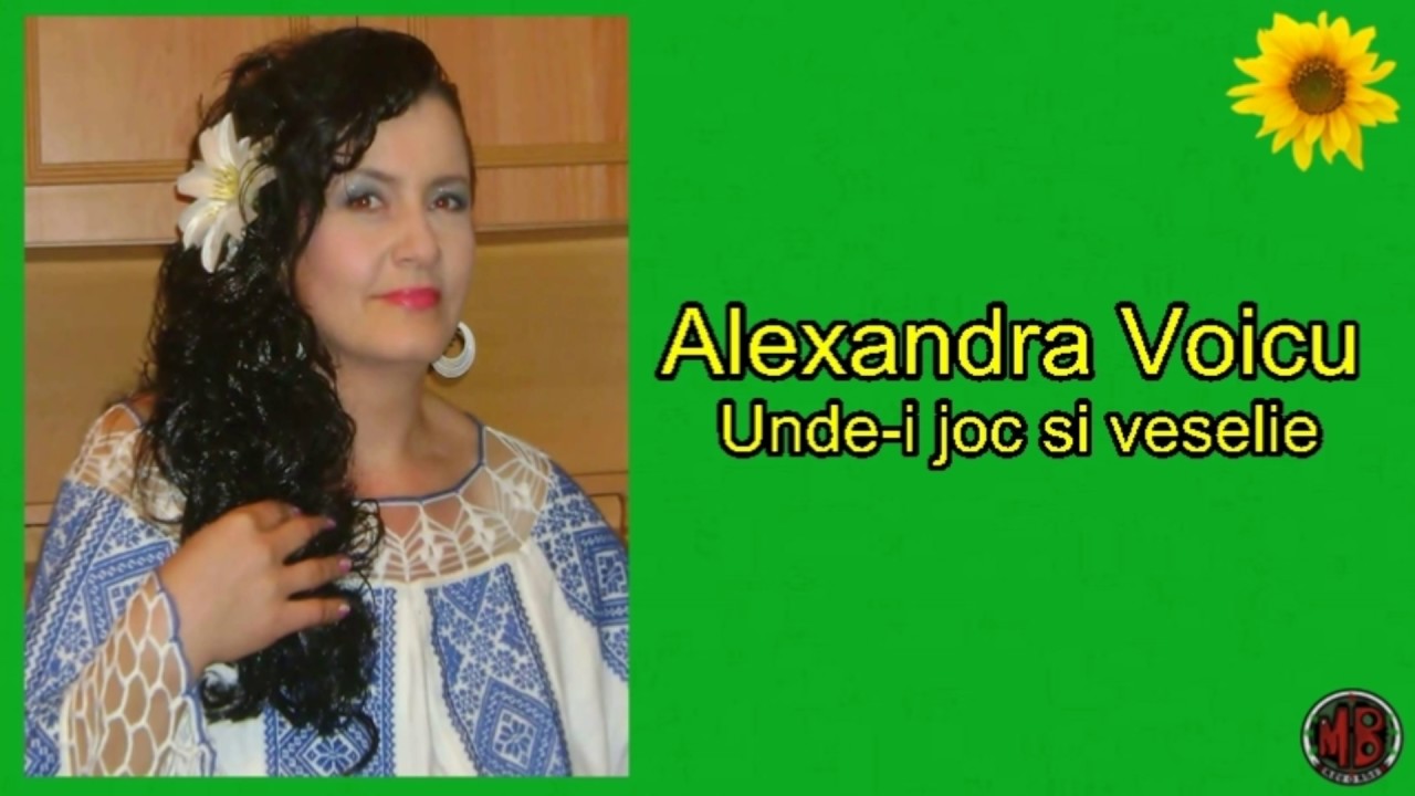 Alexandra Voicu - Unde-i joc si veselie - YouTube