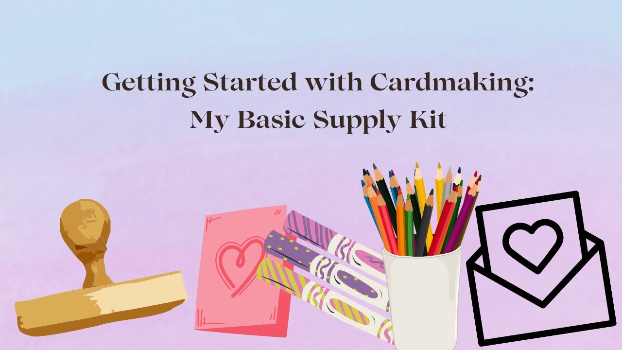Getting Started with Cardmaking: My Basic Supply Kit - YouTube