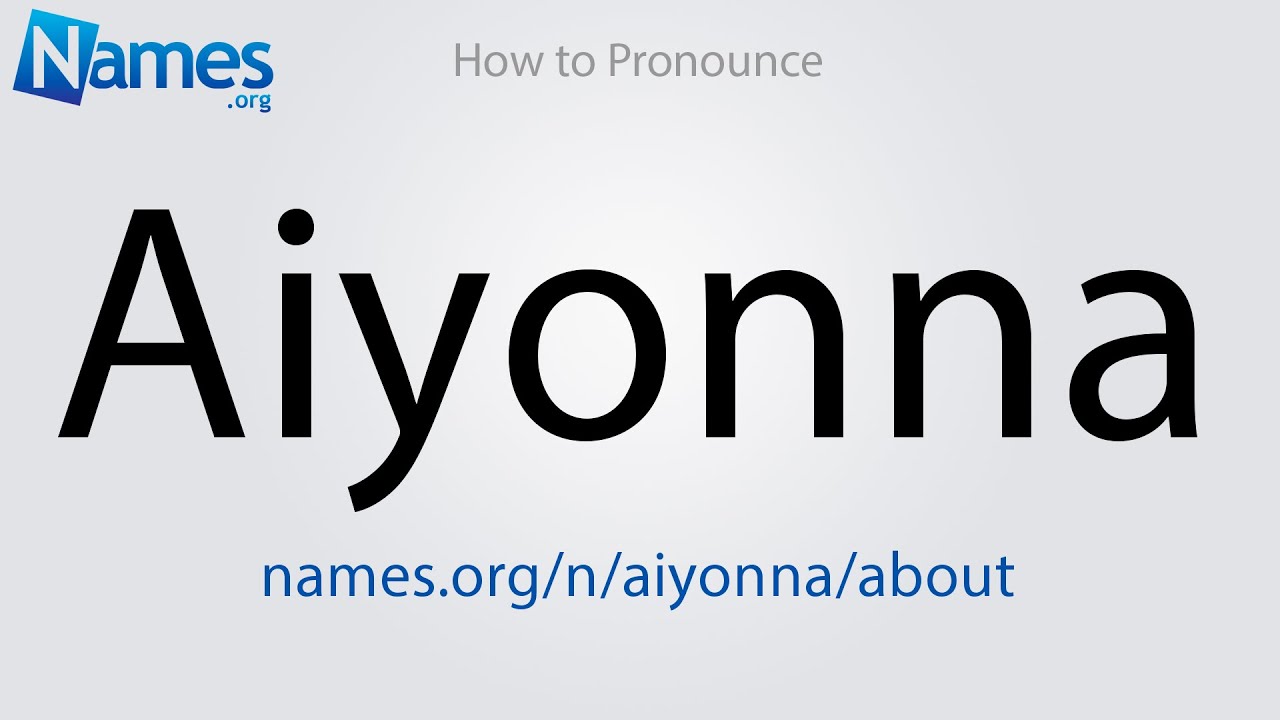 How to Pronounce Aiyonna - YouTube