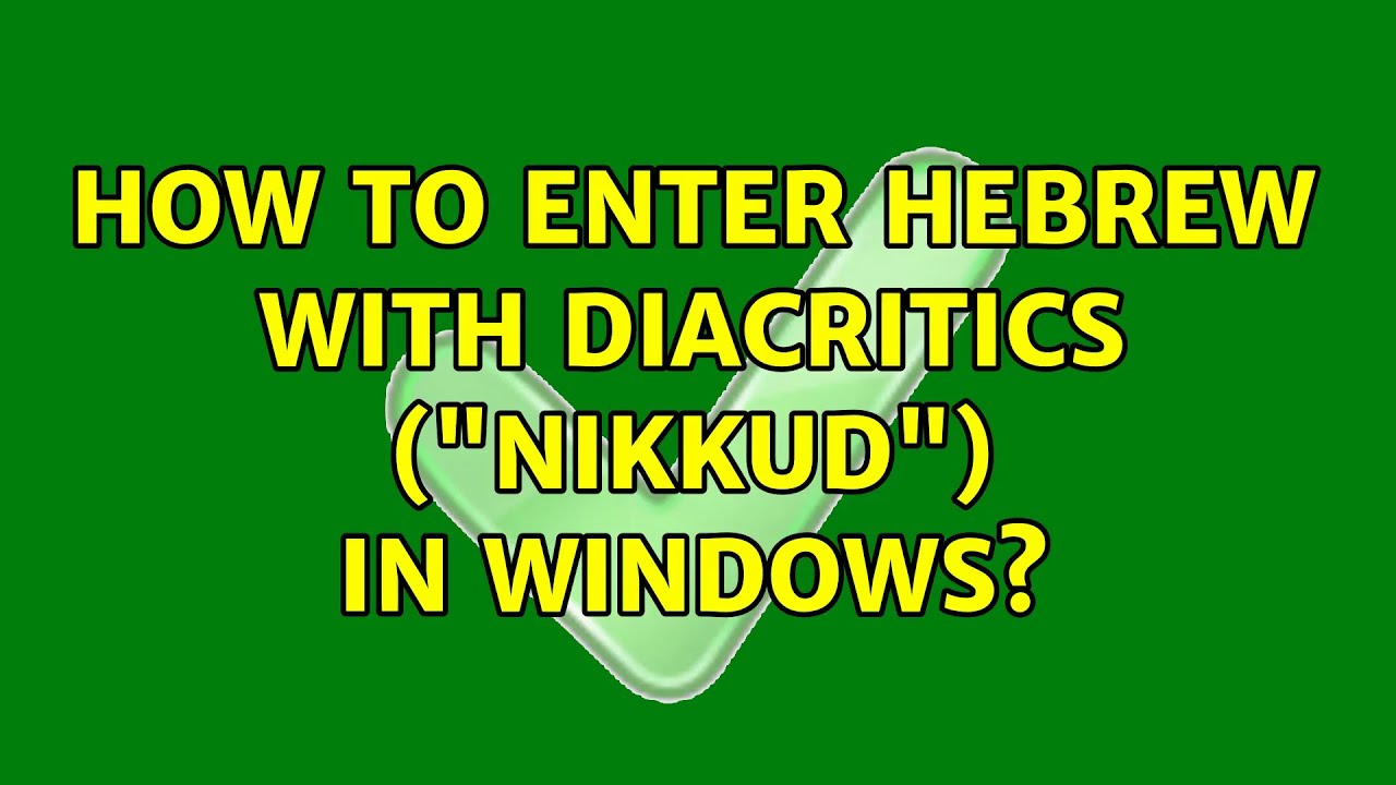 How to enter hebrew with diacritics ("nikkud") in windows? (4 Solutions ...