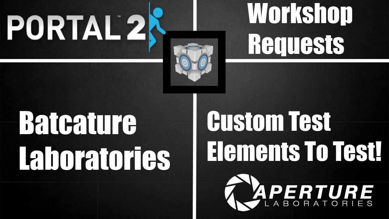 Portal 2 Workshop Requests: #91: Batcature Laboratories - Custom Test ...