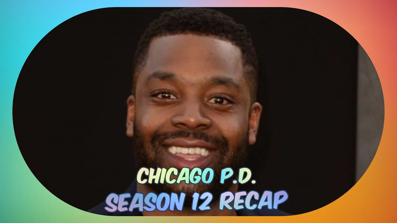 Chicago P.D. Season 12: Major Cast Changes and Recap of Last Season ...