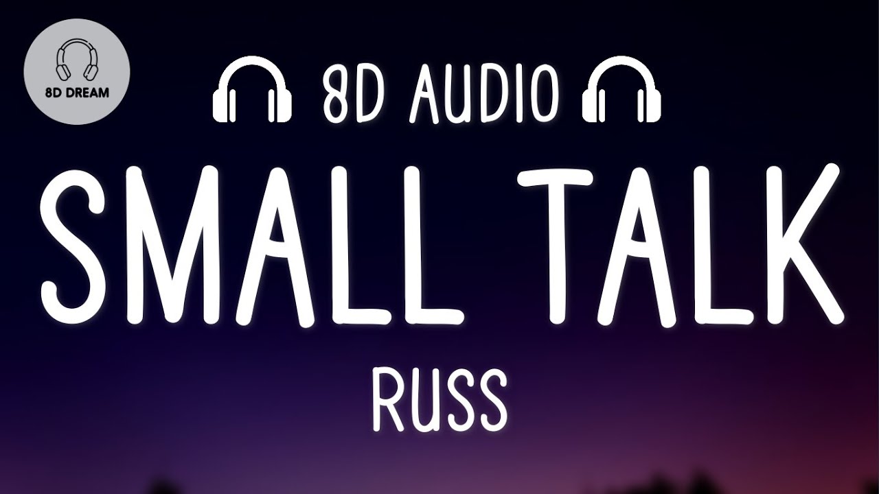 Russ - SMALL TALK (8D AUDIO) - YouTube