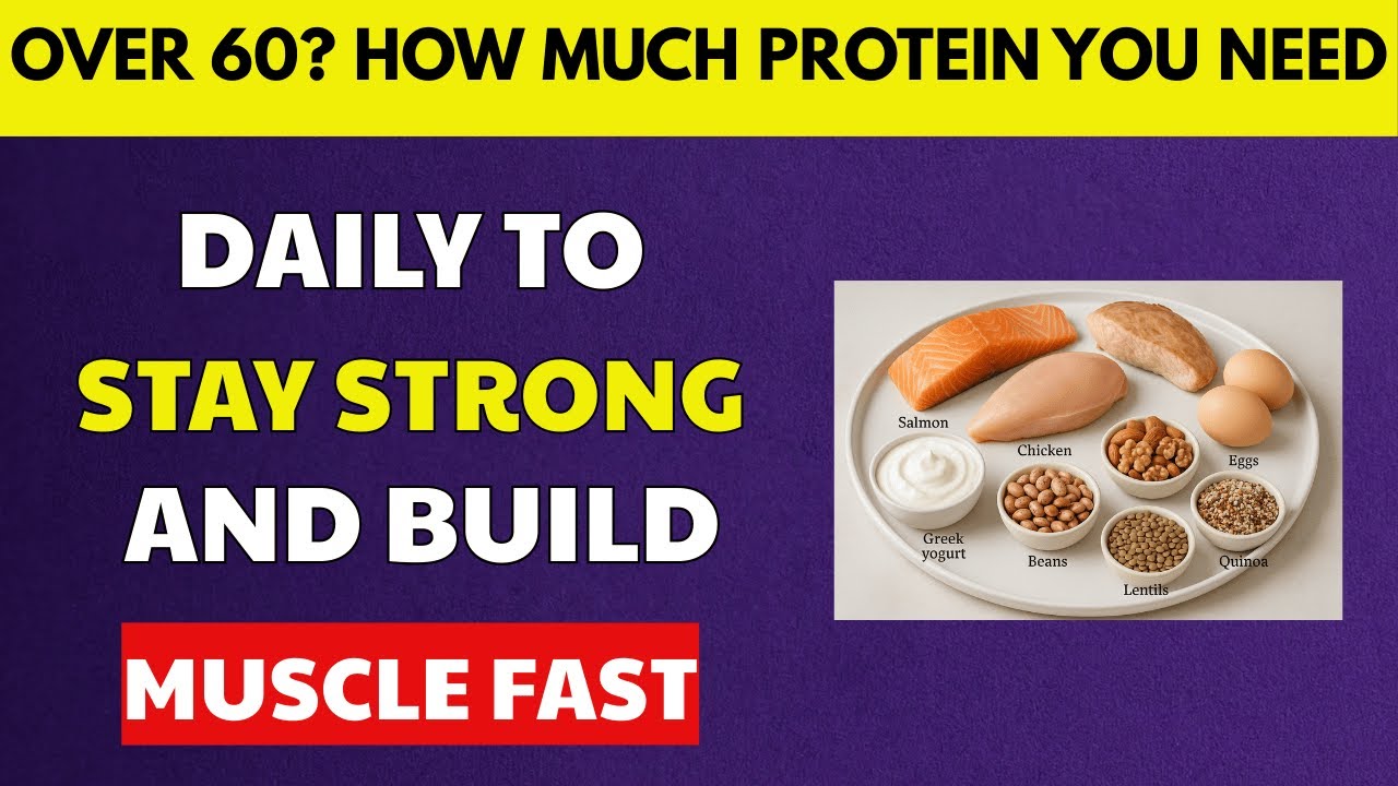 Over 60? How Much Protein You Need Daily to Stay Strong and Build ...