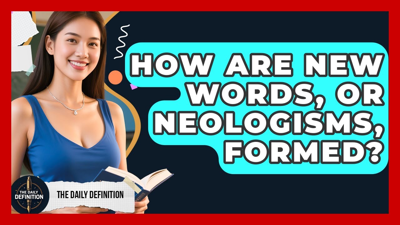 How Are New Words, Or Neologisms, Formed? - The Daily Definition - YouTube