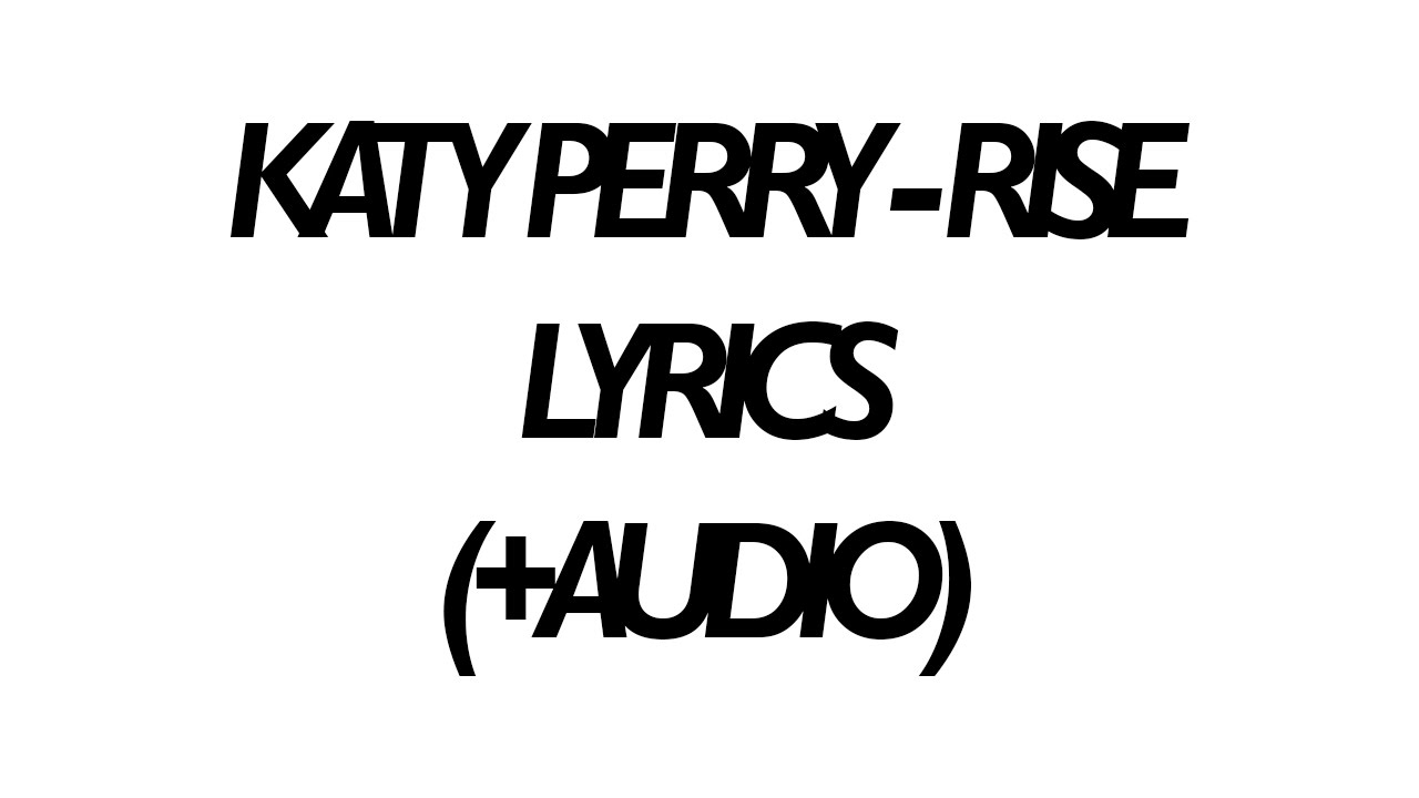 KATY PERRY - RISE lyrics (+audio) - YouTube