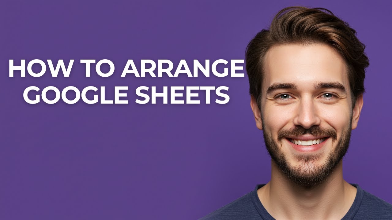 How to Arrange Google Sheets - GUIDE! - YouTube