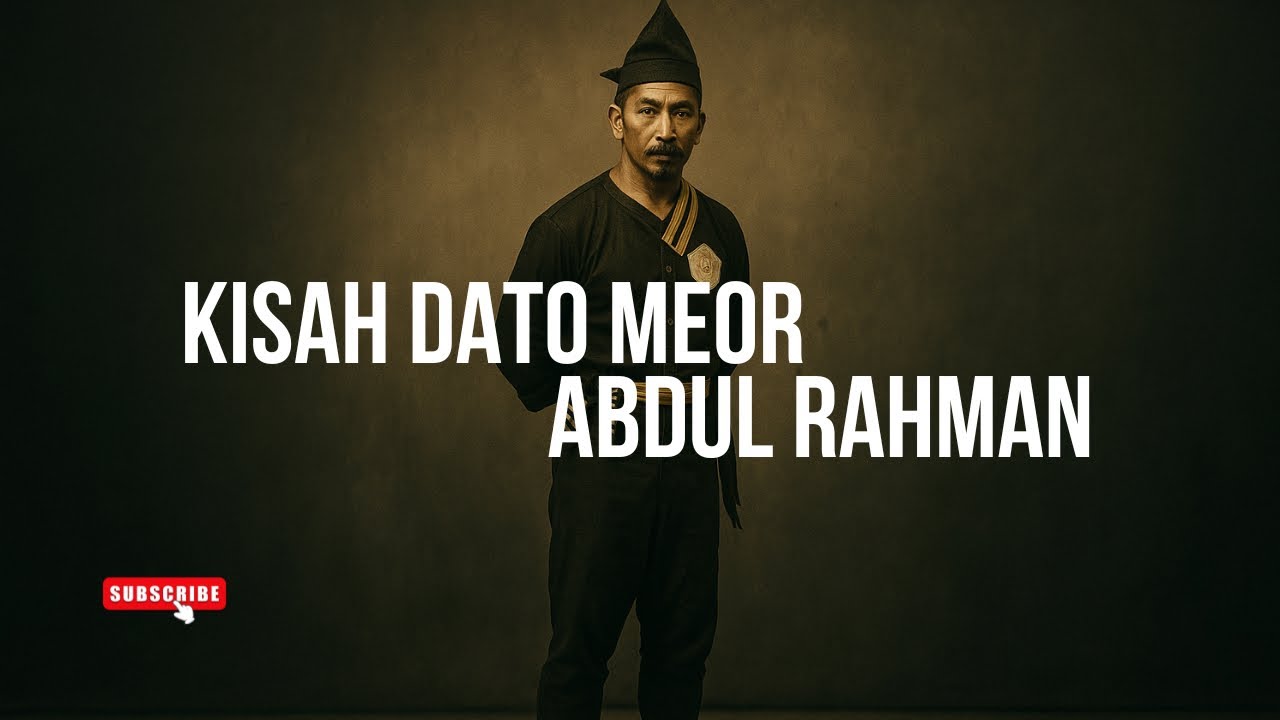 INI KISAH PERJUANGAN DATO MEOR ABDUL RAHMAN YANG RAMAI BELUM TAHU ...