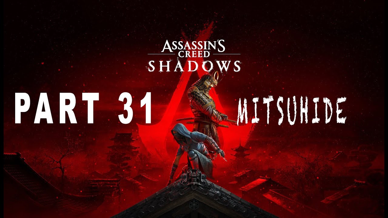 ASSASSIN'S CREED SHADOWS Walkthrough Gameplay Part 31 - MITSUHIDE (FULL ...