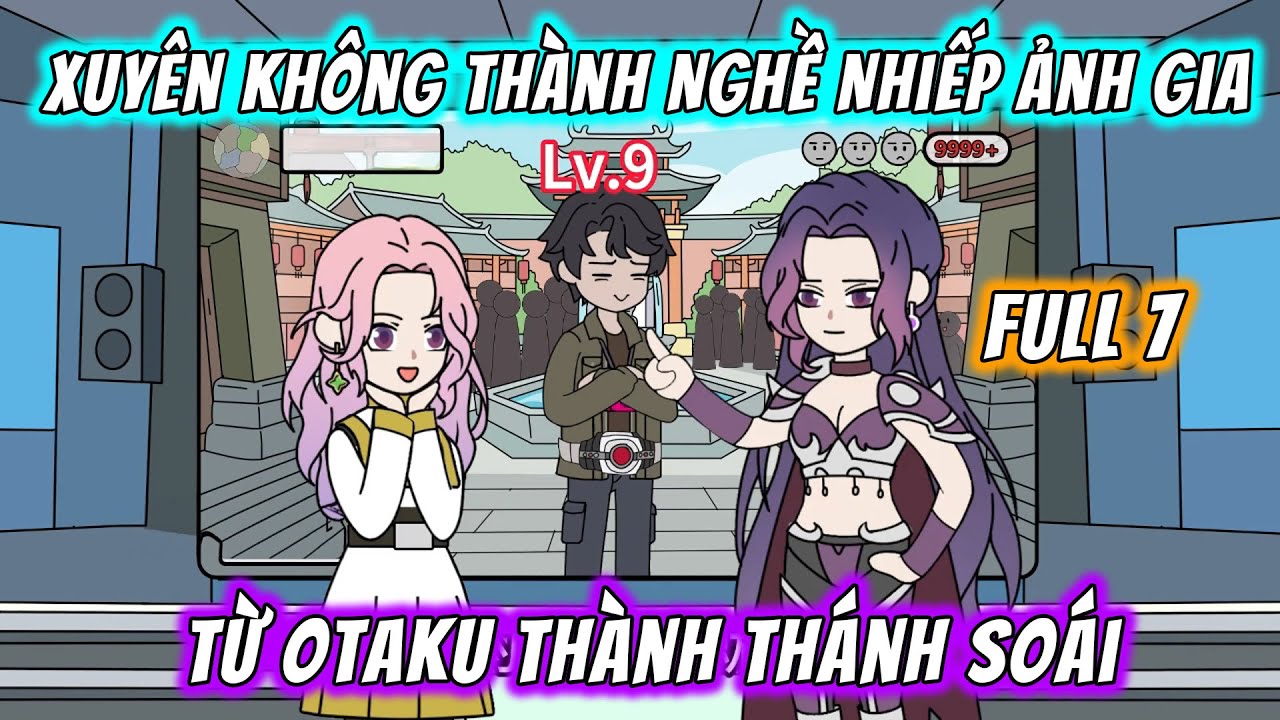 Xuyên Không Thành Nghề Nhiếp Ảnh Gia Từ Otaku Thành Thánh Soái | Full 7 | Monkey Vietsub - YouTube