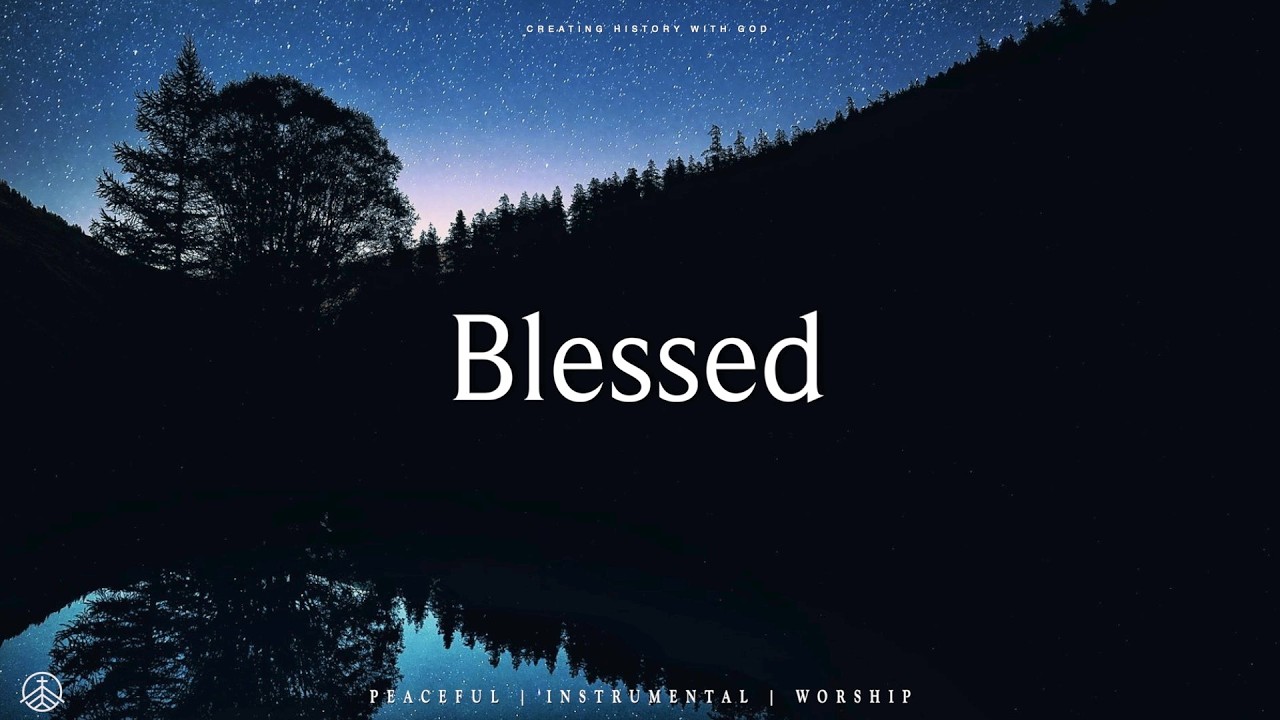BLESSED - Soaking Worship Instrumental | Prayer and Devotional - YouTube