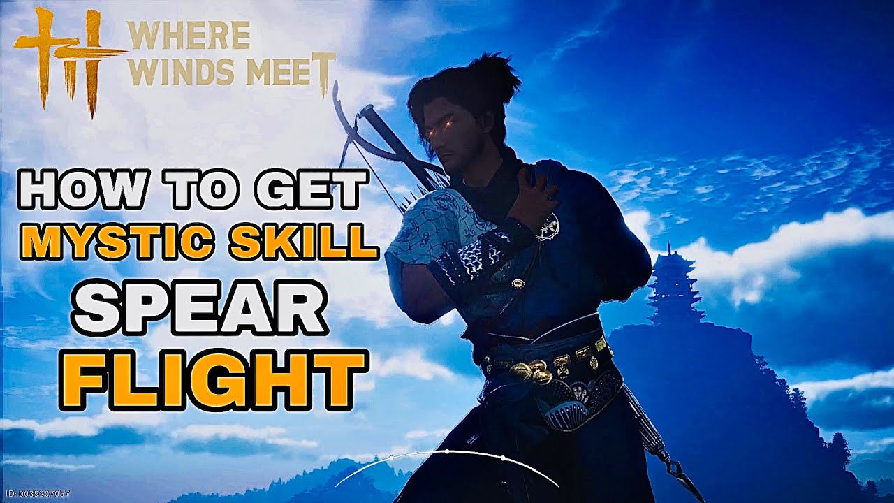 Where Winds Meet Ho To Fly | How to Unlock Mystic Skill Spear Flight ...