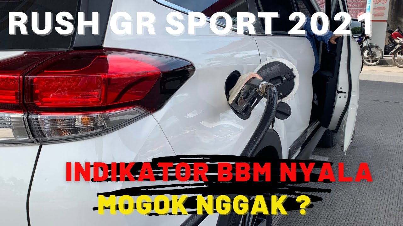 Rush GR Sport 2021 - Indikator BBM Menyala , apakah Tangkinya masih ada ...