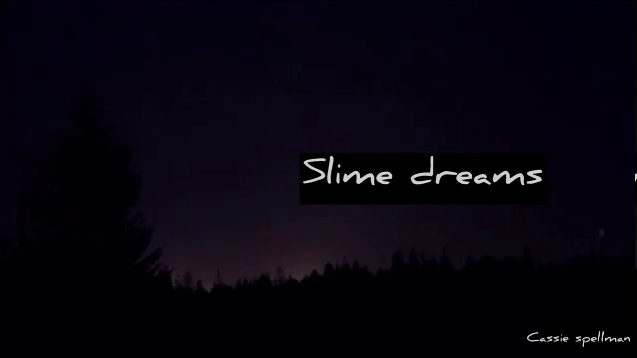 Cassie spellman- Slime Dreams (snippet ) - YouTube
