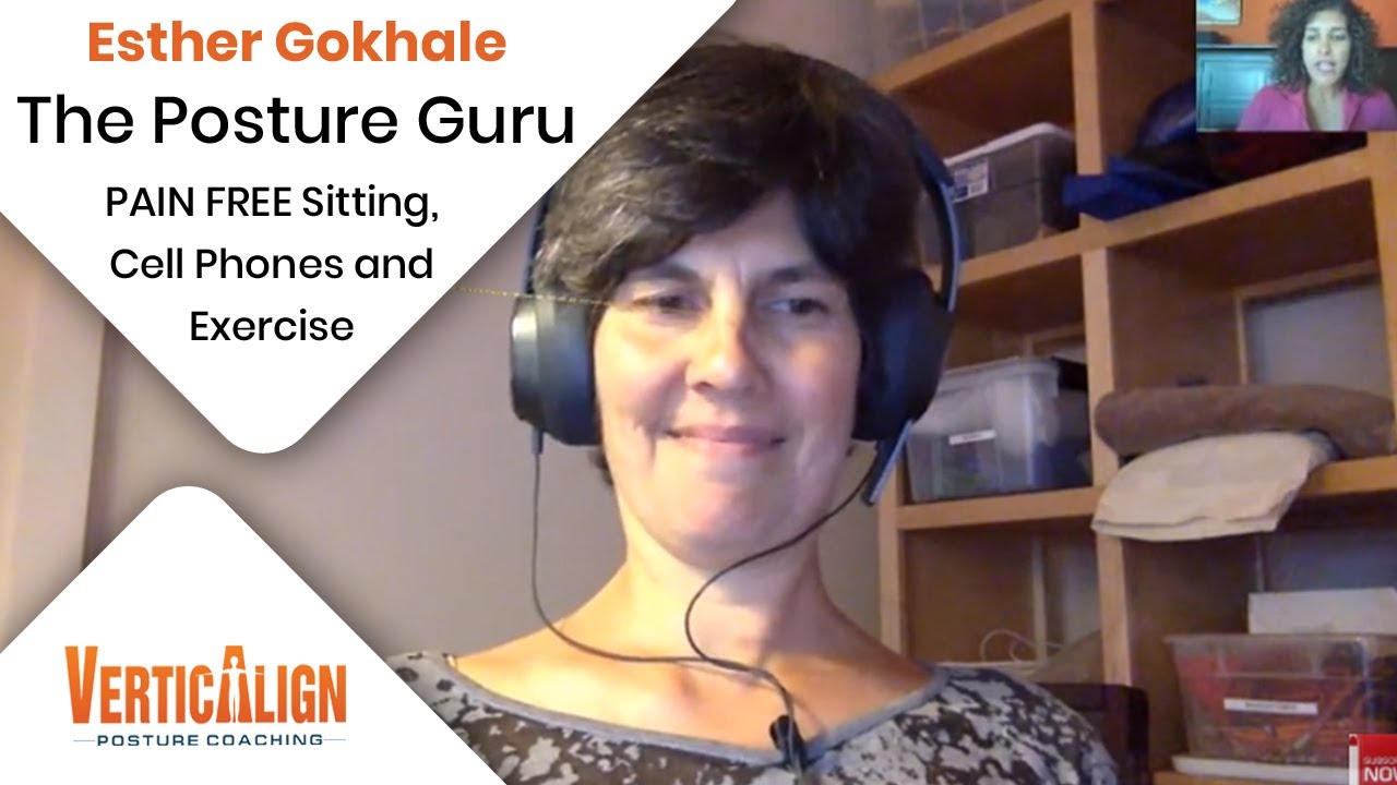 Esther Gokhale The Posture Guru | PAIN FREE Sitting, Cell Phones and ...