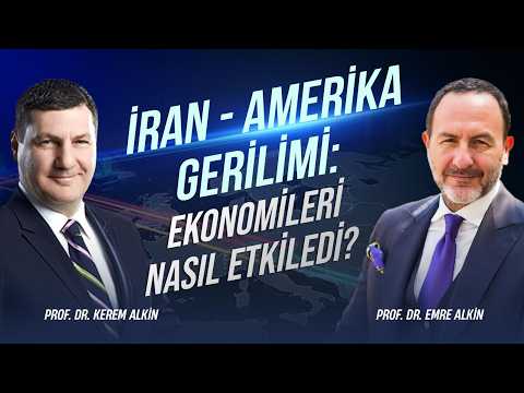 İran - Amerika Gerilimi: Ekonomileri Nasıl Etkiledi?  | Prof. Dr. Kerem & Prof. Dr. Emre Alkin
