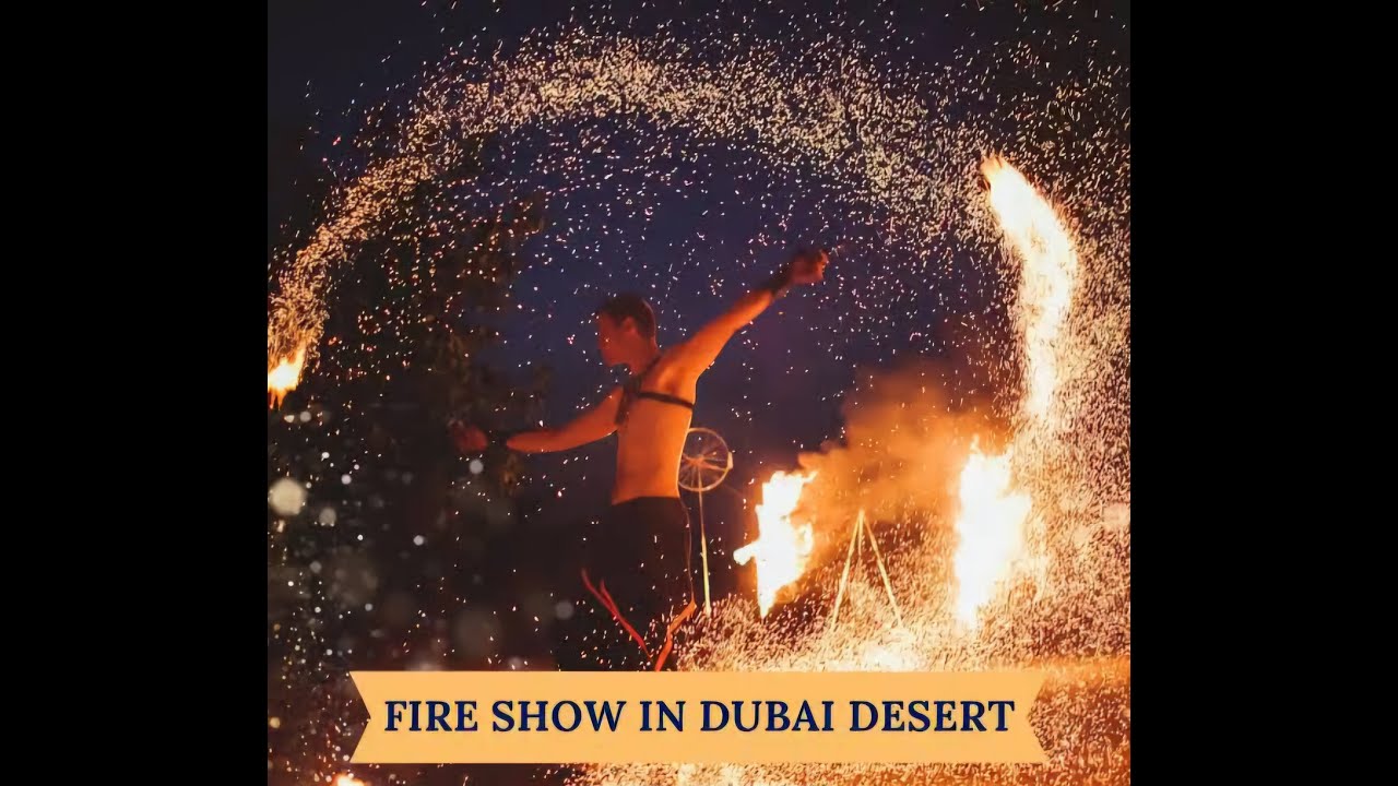 Desert Safari Dubai Fire Show - YouTube
