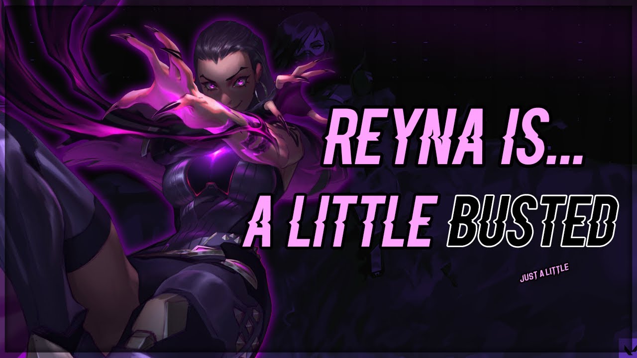 REYNA IS BUSTED - My thoughts on Reyna, and how she could be changed ...