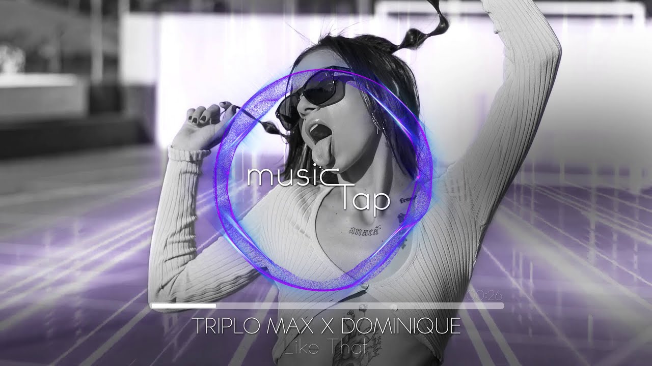 Triplo Max x Dominique - Like That - YouTube
