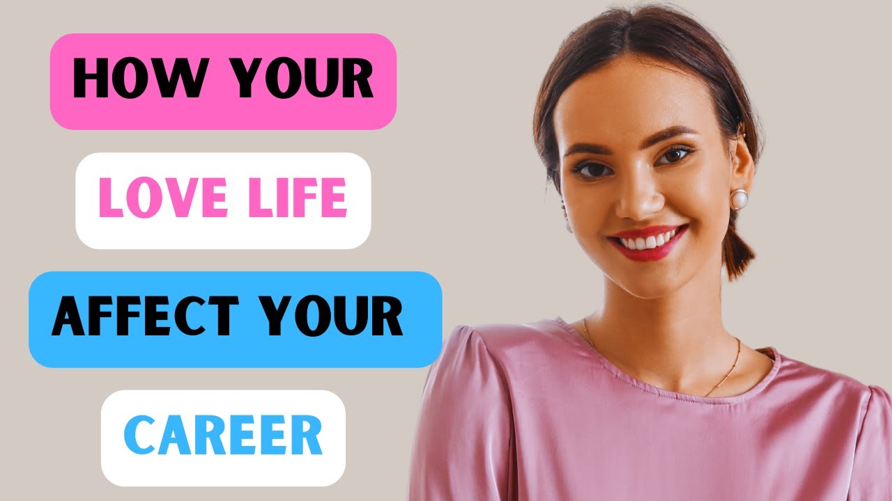 How Your Love Life Affects Your Career #Love-life impact #Supportive ...