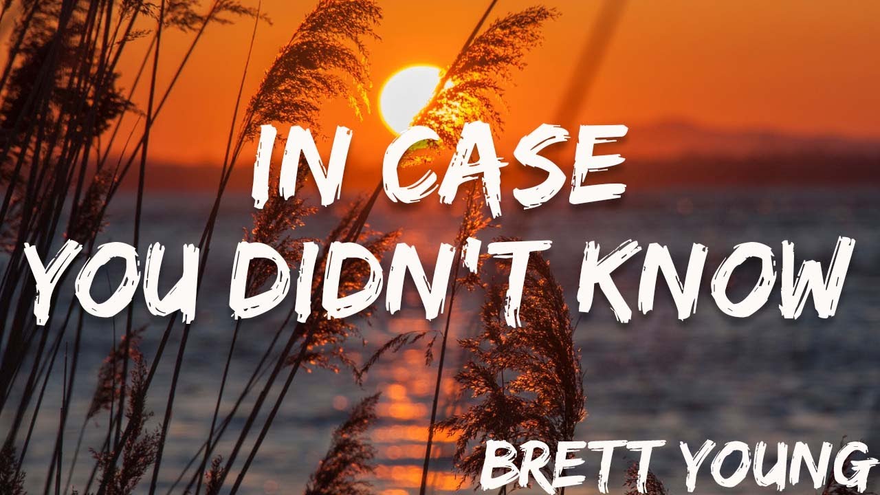 Brett Young - In Case You Didn't Know (Lyrics) - YouTube