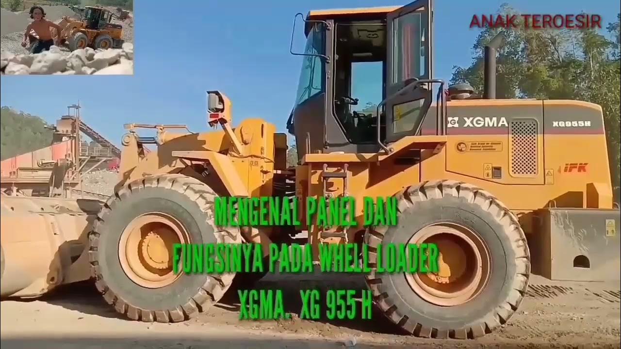 mengenal panel dan fungsinya pada wheel loader xgma xg 955 h - YouTube