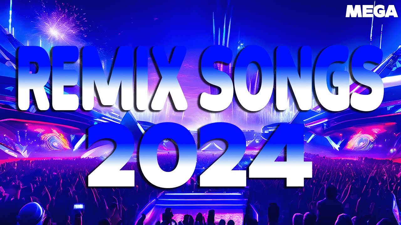 REMIX SONG 2024 - Mashups & Remixes Of Popular Songs - DJ Remix Club ...