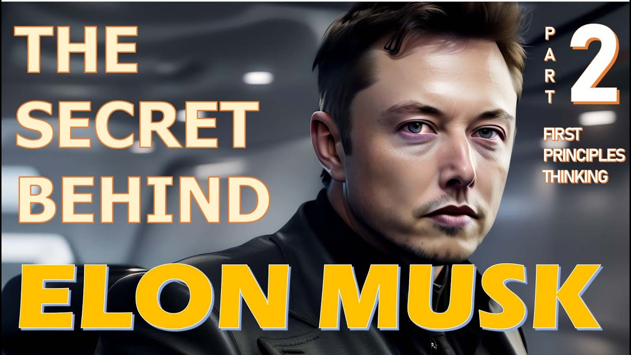 THE SECRET BEHIND ELON MUSK PART - 2|FIRST PRINCIPLES THINKING - YouTube