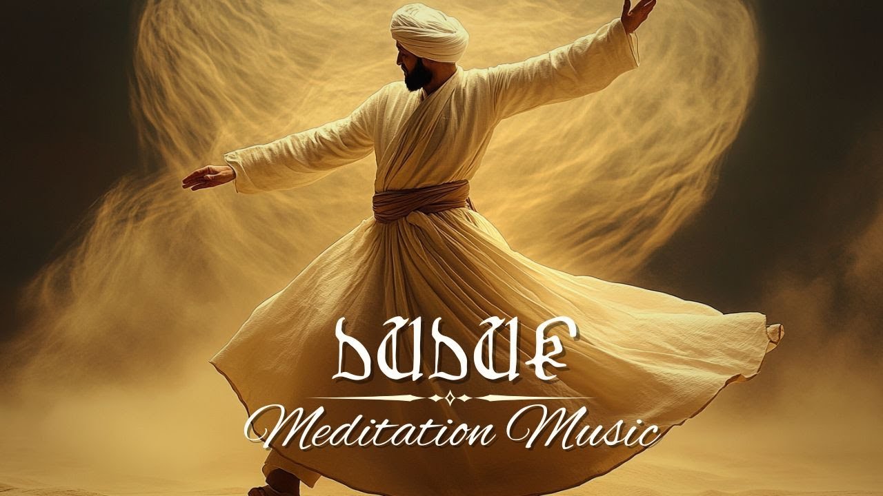 Dance of the Soul - Relaxing Duduk Flute Music - RUMI Spiritual Journey ...