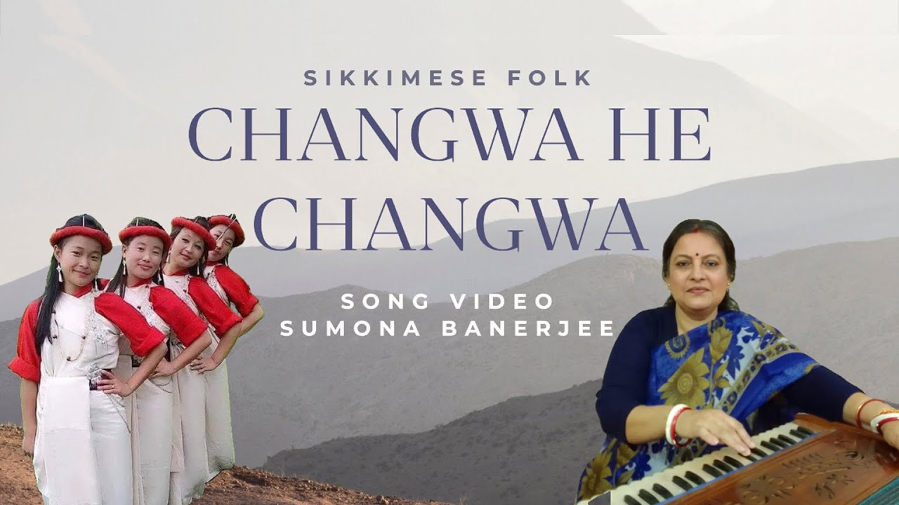 Changwa He Changwa (Sikkimese Folk Song) Featuring & By @SumonaBanerjee ...