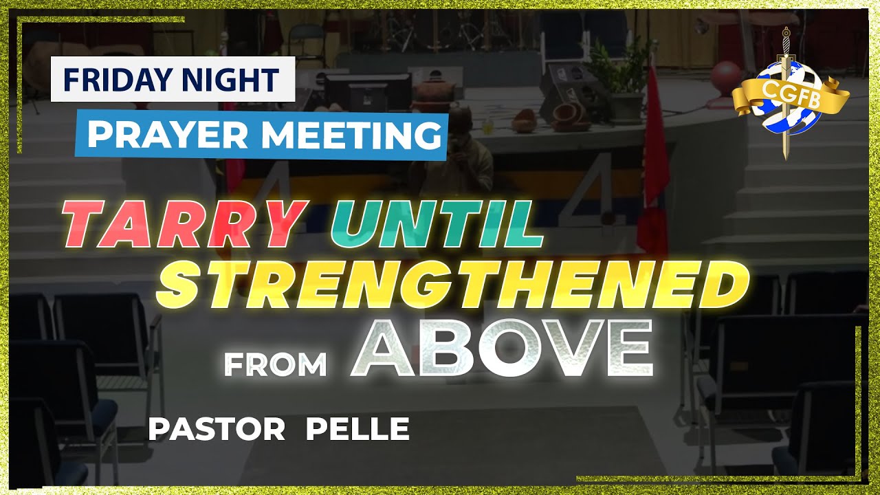 Tarry Until Strengthened From Above | Pastor Kelvin Pelle | Friday 7th ...