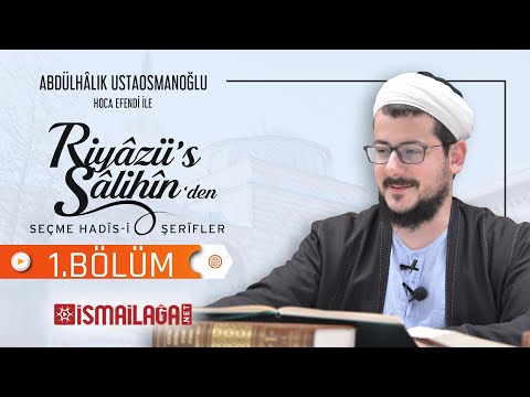 Riyâzü’s-Sâlihîn’den Seçme Hadîs-i Şerîfler 1 – Abdülhâlık Ustosmanoğlu