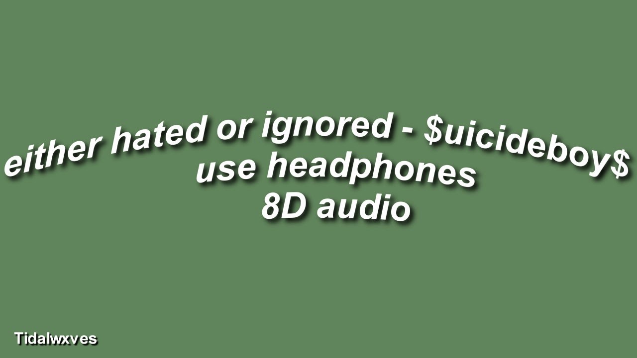Either Hated or Ignored - $uicideboys$ 8D AUDIO - YouTube