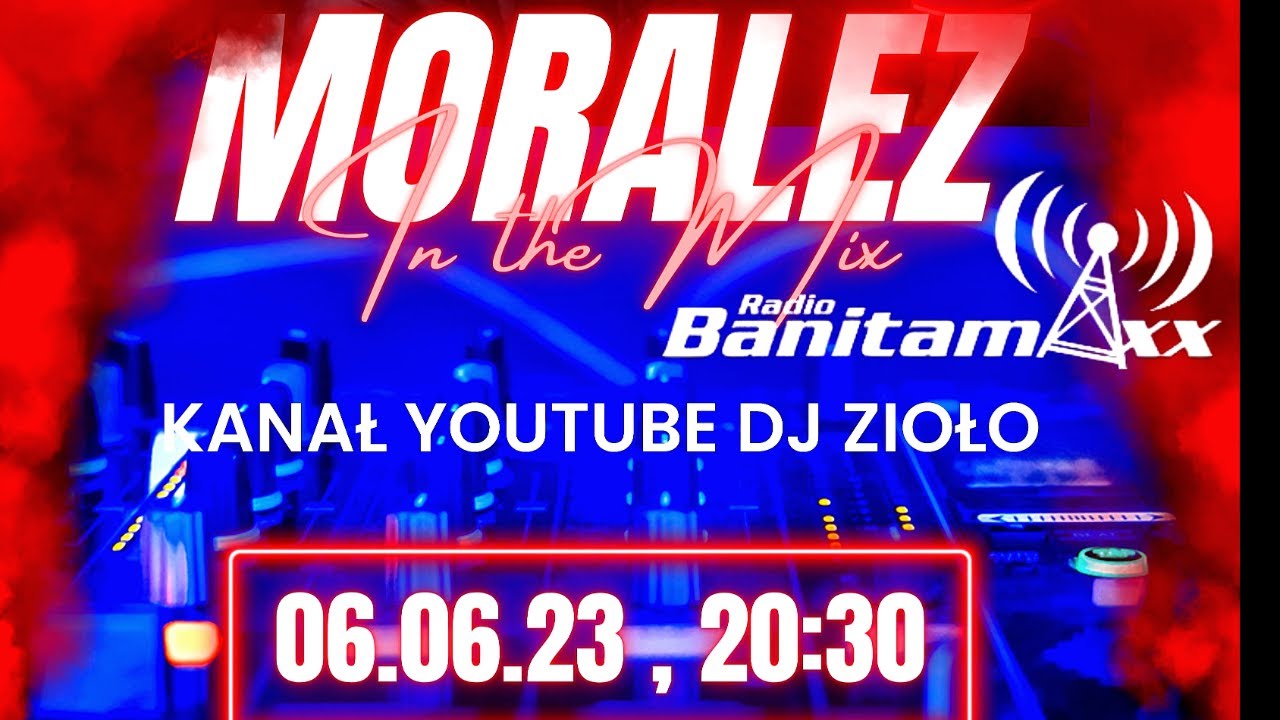Moralez in the mix 06.06.2023r. - YouTube