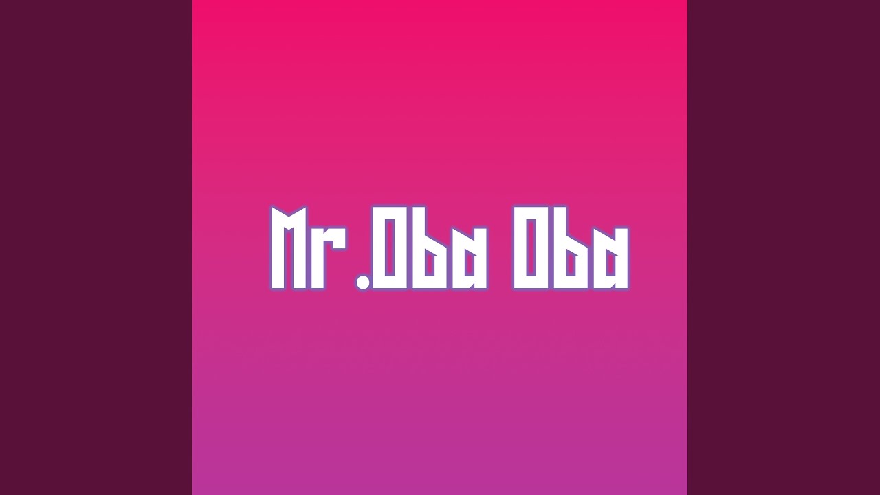 Mr.Oba Oba - YouTube