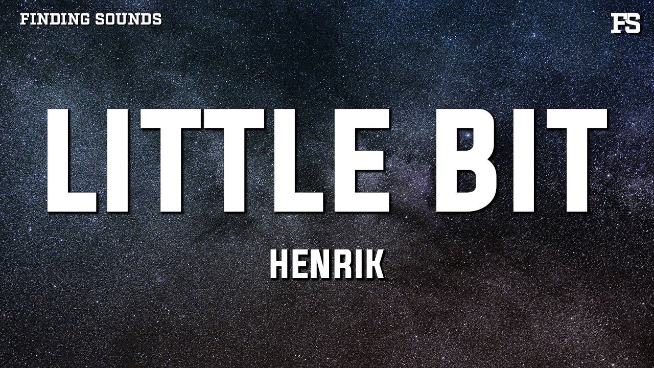 Henrik - Little bit (Lyrics) - YouTube