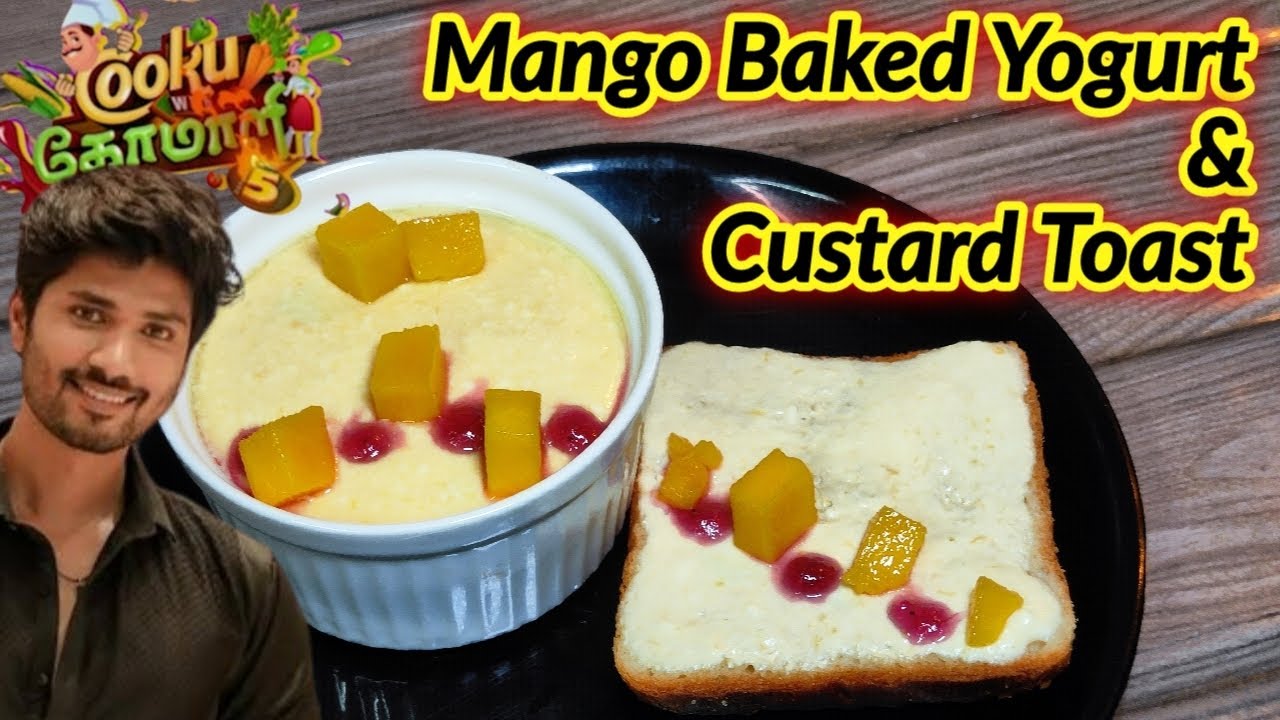 MANGO BAKED YOGURT & CUSTARD TOAST | COOKU WITH COMALI AKSHAY KAMAL'S ...