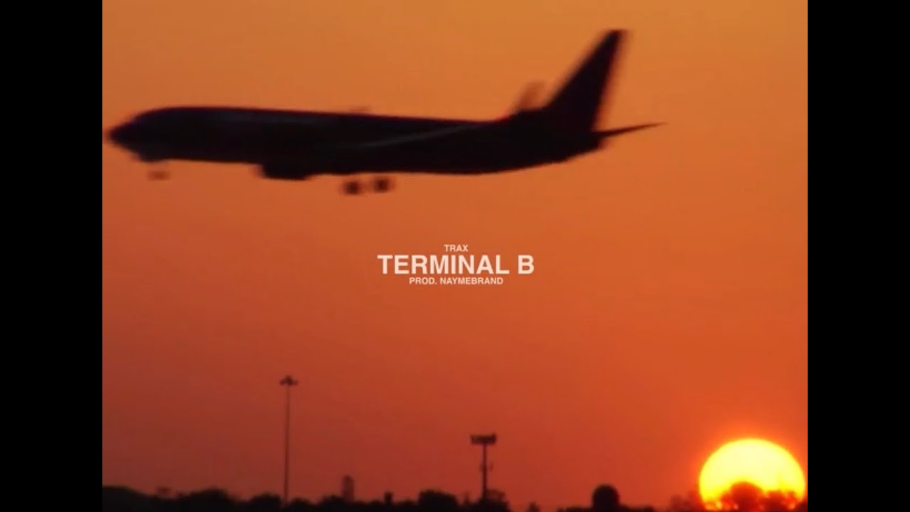 Trax - Terminal B (Prod. By Naymebrand) - YouTube