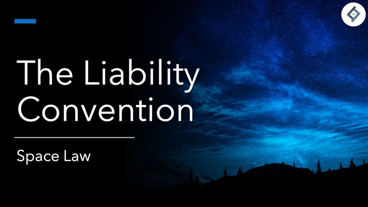The Liability Convention | Space Law - YouTube