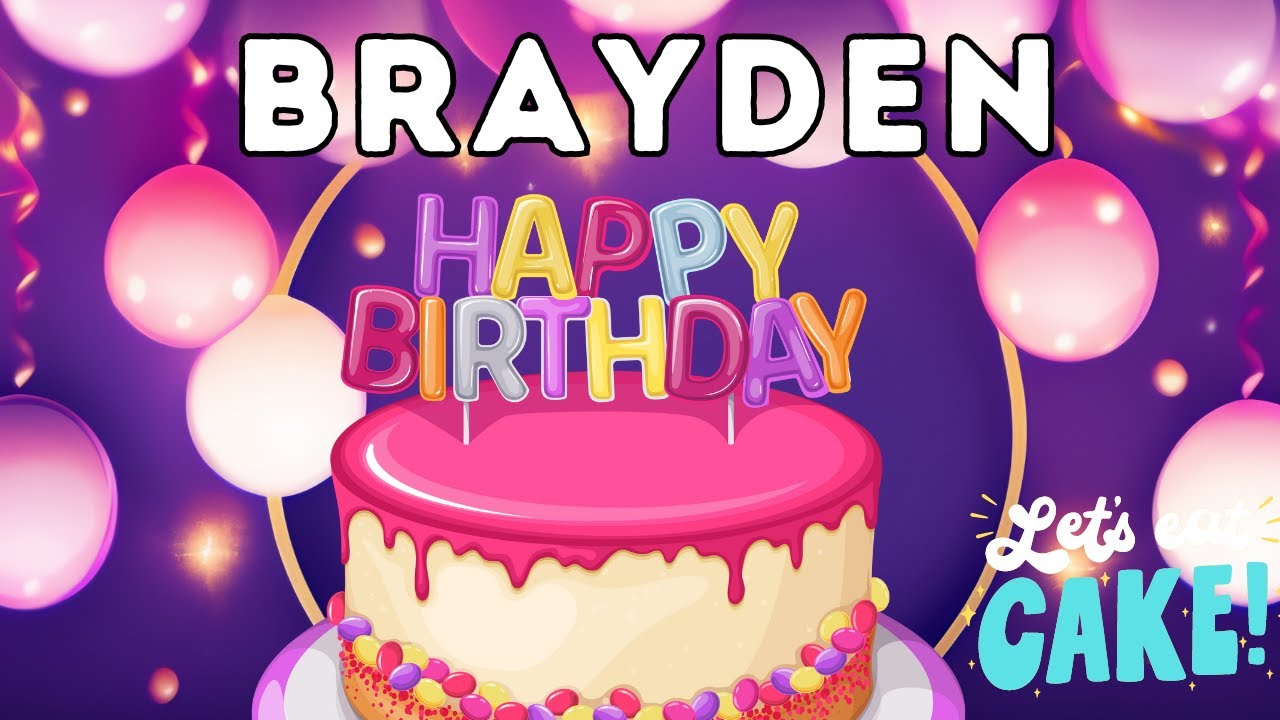 Happy Birthday Brayden, Birthday of Brayden, Best Birthday Wishes, hbd ...